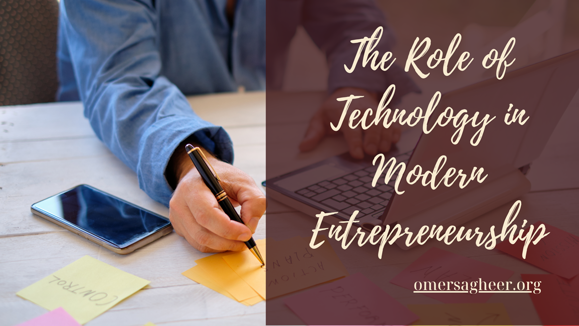 The Role Of Technology In Modern Entrepreneurship - Omer Sagheer I ...